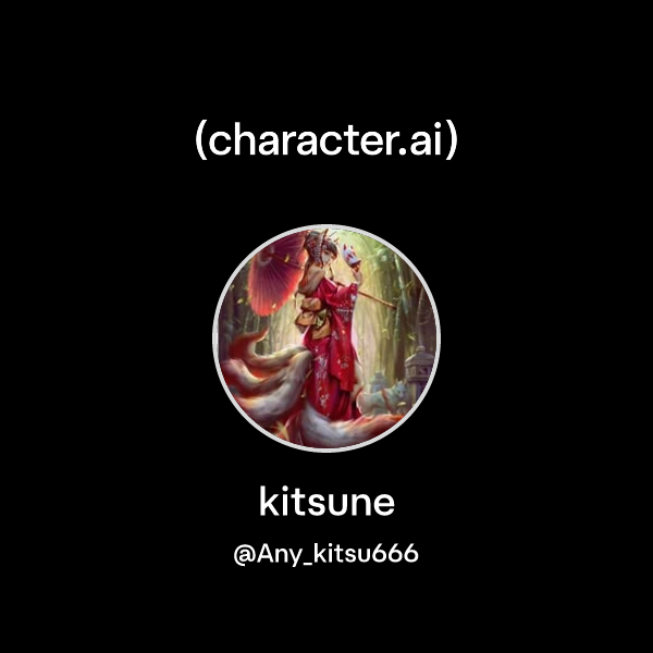 kitsune (@Any_kitsu666) | character.ai | AI Chat, Reimagined–Your Words. Your World.