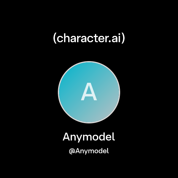 Anymodel (@Anymodel) | character.ai | Personalized AI for every moment of your day