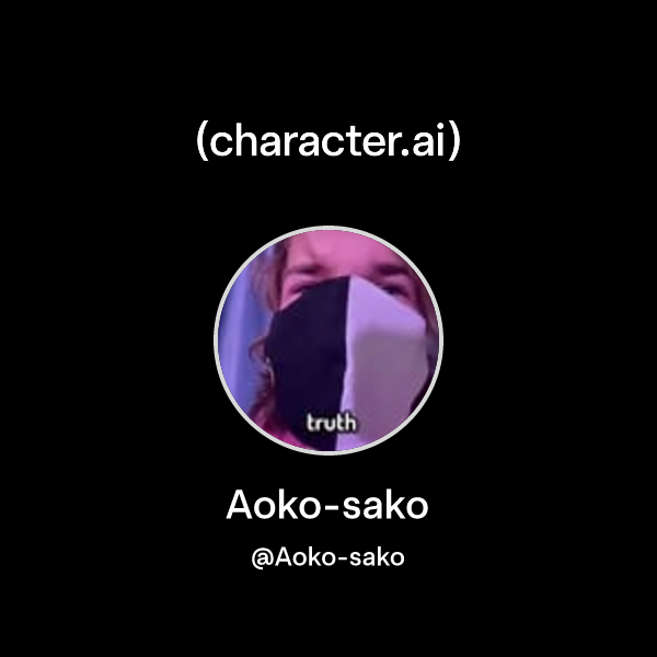 Aoko-sako (@Aoko-sako) | character.ai | AI Chat, Reimagined–Your Words. Your World.