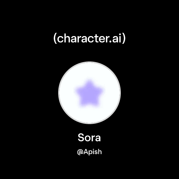 Sora (@Apish) | character.ai | AI Chat, Reimagined–Your Words. Your World.