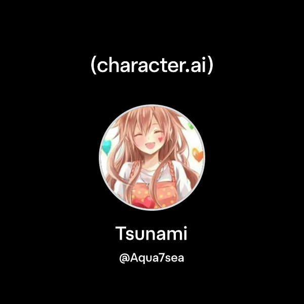 Tsunami (@Aqua7sea) | character.ai | AI Chat, Reimagined–Your Words ...