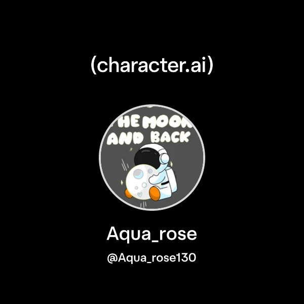 Aqua_rose (@Aqua_rose130) | character.ai | AI Chat, Reimagined–Your ...