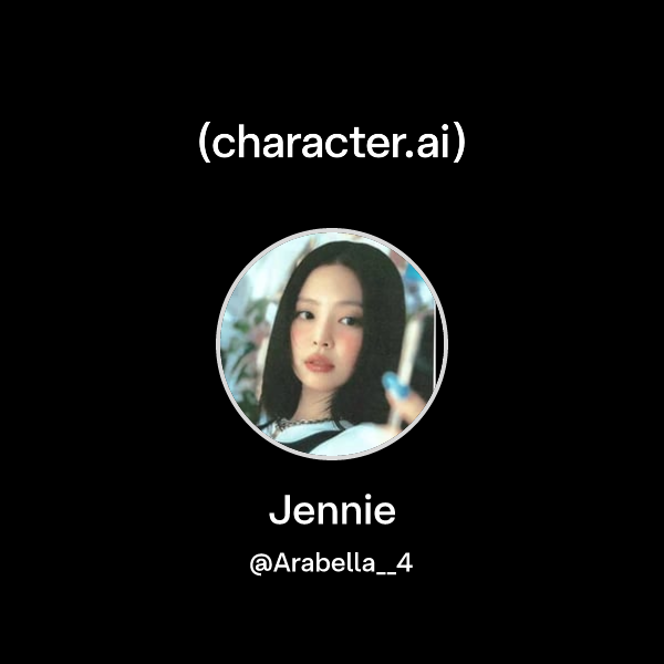 Jennie (@Arabella__4) | character.ai | AI Chat, Reimagined–Your Words. Your World.