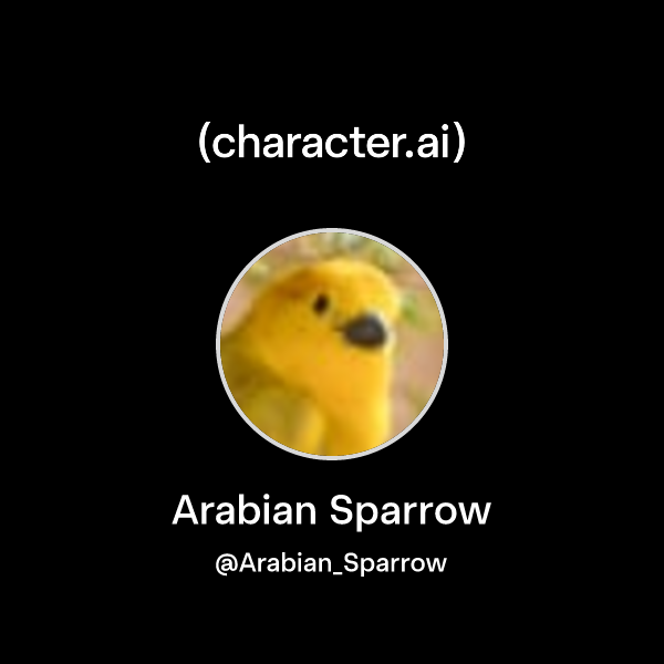 Arabian Sparrow (@Arabian_Sparrow) | character.ai | AI Chat, Reimagined–Your Words. Your World.