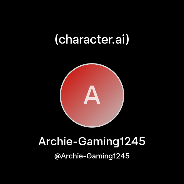 Archie-Gaming1245 (@Archie-Gaming1245) | character.ai | Personalized AI ...