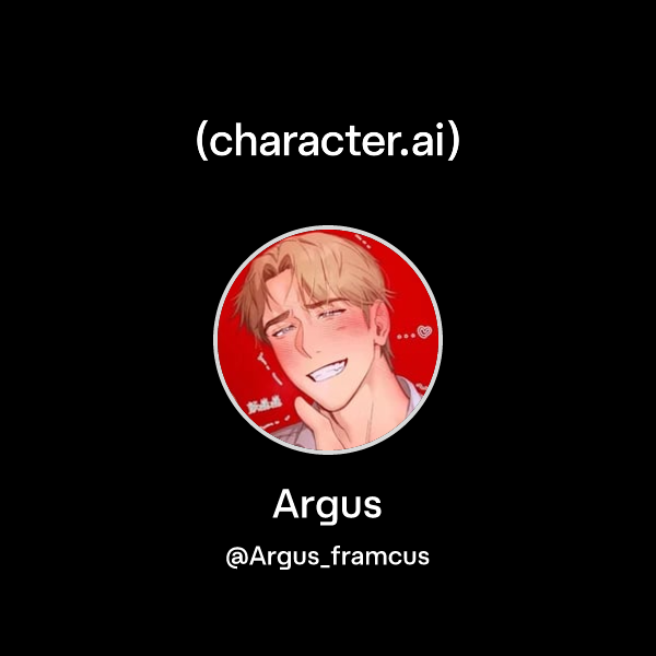 Argus (@Argus_framcus) | character.ai | AI Chat, Reimagined–Your Words. Your World.