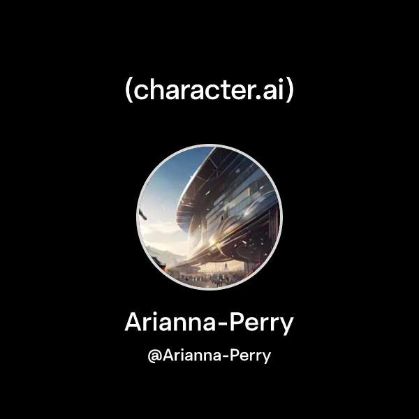 Arianna-Perry (@Arianna-Perry) | character.ai | Personalized AI for every moment of your day