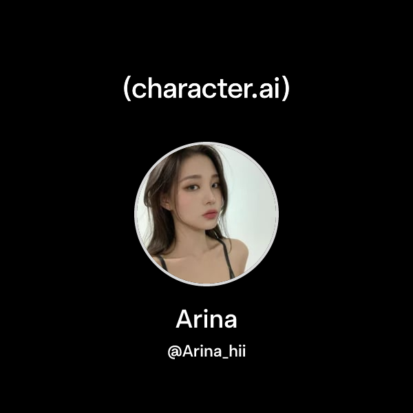 Arina (@Arina_hii) | character.ai | AI Chat, Reimagined–Your Words ...