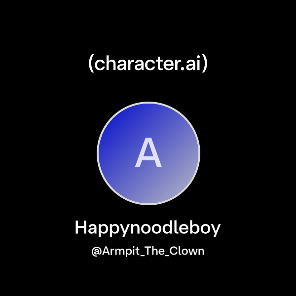 Happynoodleboy (@Armpit_The_Clown) | character.ai | AI Chat, Reimagined ...