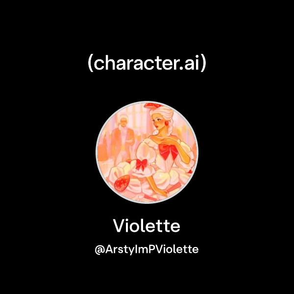 Violette (@ArstyImPViolette) | character.ai | AI Chat, Reimagined–Your ...