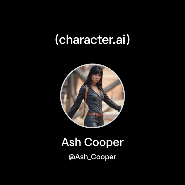 Ash Cooper (@Ash_Cooper) | character.ai | Personalized AI for every ...