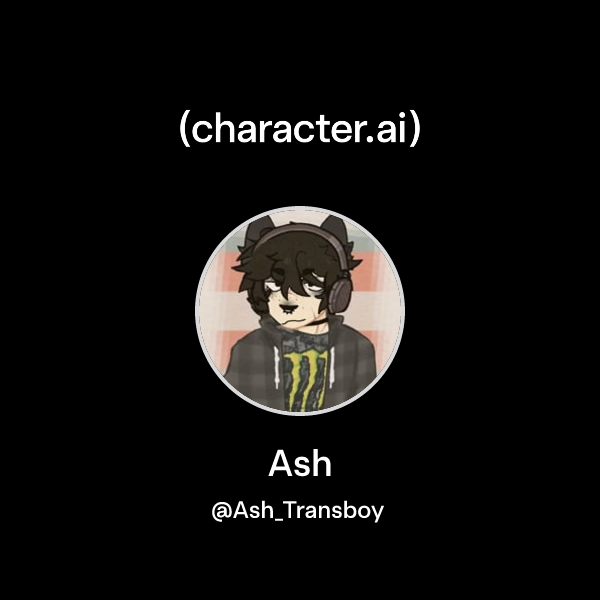 Ash (@Ash_Transboy) | character.ai | AI Chat, Reimagined–Your Words ...
