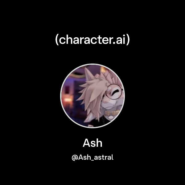 Ash (@Ash_astral) | character.ai | AI Chat, Reimagined–Your Words. Your ...