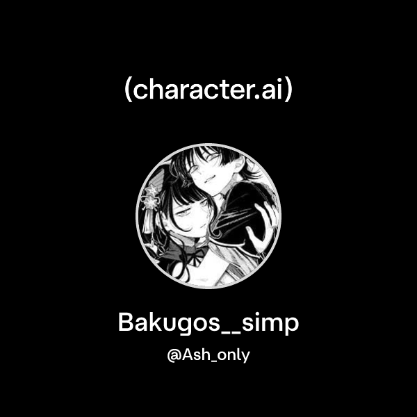 Bakugos__simp (@Ash_only) | character.ai | AI Chat, Reimagined–Your ...