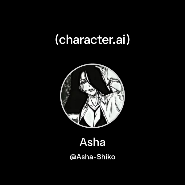Asha (@Asha-Shiko) | character.ai | Personalized AI for every moment of ...