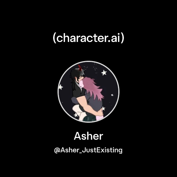 Asher (@Asher_JustExisting) | character.ai | AI Chat, Reimagined–Your Words. Your World.