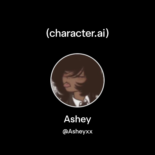 Ashey (@Asheyxx) | character.ai | AI Chat, Reimagined–Your Words. Your ...