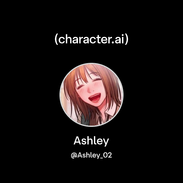 Ashley (@Ashley_02) | character.ai | AI Chat, Reimagined–Your Words. Your World.