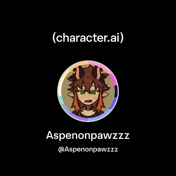 Aspenonpawzzz (@Aspenonpawzzz) | character.ai | AI Chat, Reimagined–Your Words. Your World.