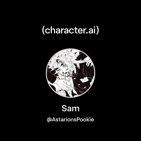 Sam (@AstarionsPookie) | character.ai | AI Chat, Reimagined–Your Words ...