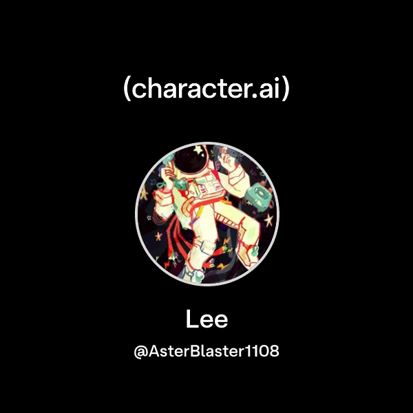 Lee (@AsterBlaster1108) | character.ai | AI Chat, Reimagined–Your Words ...
