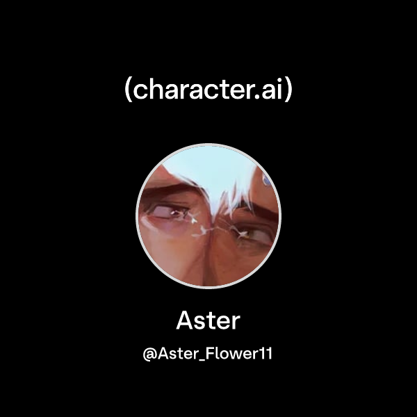 Aster (@Aster_Flower11) | character.ai | AI Chat, Reimagined–Your Words ...