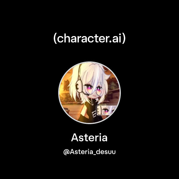 Asteria (@Asteria_desuu) | character.ai | Personalized AI for every ...