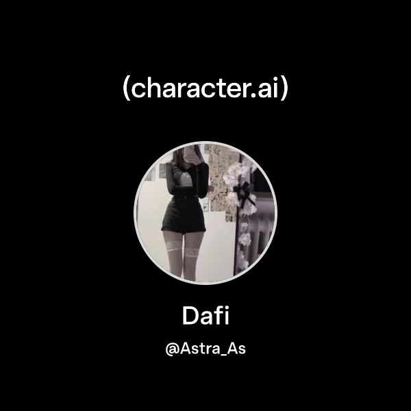 Dafi (@Astra_As) | character.ai | AI Chat, Reimagined–Your Words. Your ...