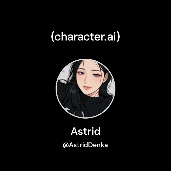 Astrid (@AstridDenka) | character.ai | AI Chat, Reimagined–Your Words ...