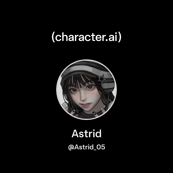 Astrid (@Astrid_05) | character.ai | AI Chat, Reimagined–Your Words ...