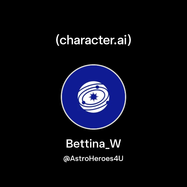 Bettina_W (@AstroHeroes4U) | character.ai | Personalized AI for every ...