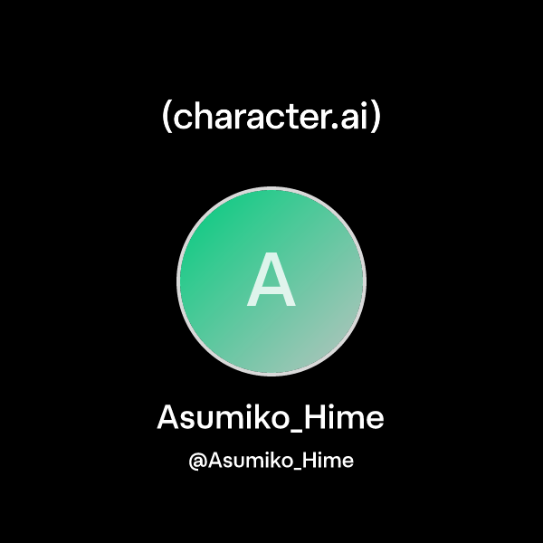 Asumiko_Hime (@Asumiko_Hime) | character.ai | Personalized AI for every moment of your day