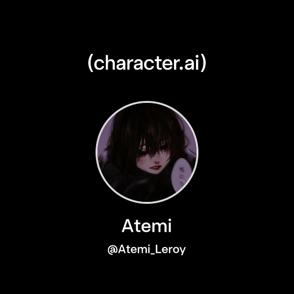 Atemi (@Atemi_Leroy) | character.ai | AI Chat, Reimagined–Your Words ...