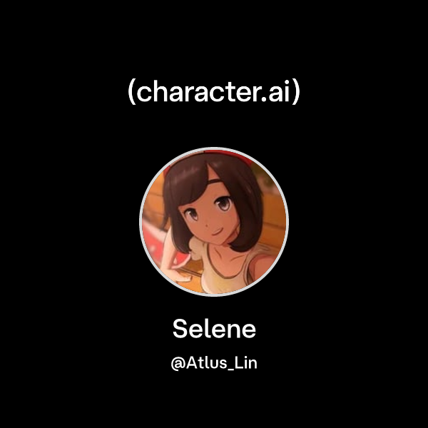 Selene (@Atlus_Lin) | character.ai | AI Chat, Reimagined–Your Words ...