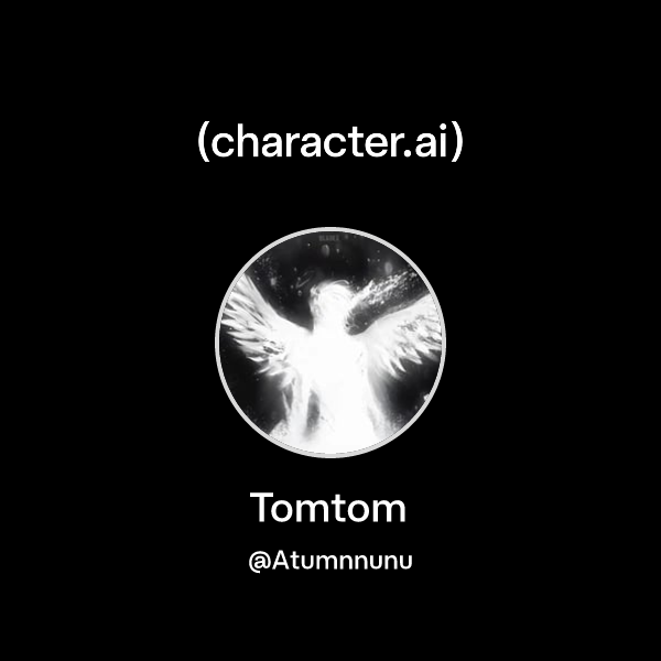 Tomtom (@Atumnnunu) | character.ai | AI Chat, Reimagined–Your Words ...