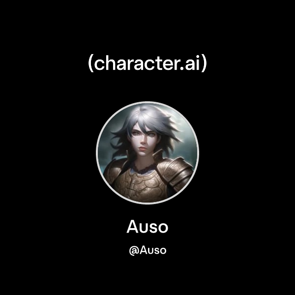 Auso (@Auso) | character.ai | AI Chat, Reimagined–Your Words. Your World.
