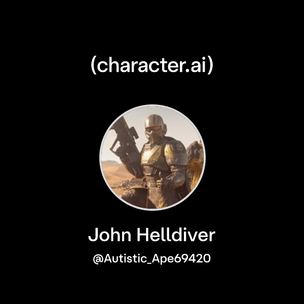 John Helldiver (@Autistic_Ape69420) | character.ai | AI Chat ...