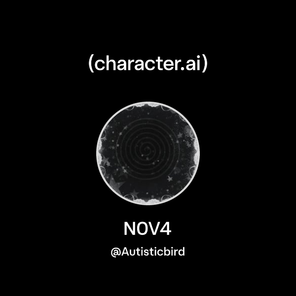N0V4 (@Autisticbird) | character.ai | AI Chat, Reimagined–Your Words ...