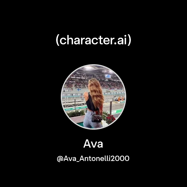 Ava (@Ava_Antonelli2000) | character.ai | Personalized AI for every moment of your day