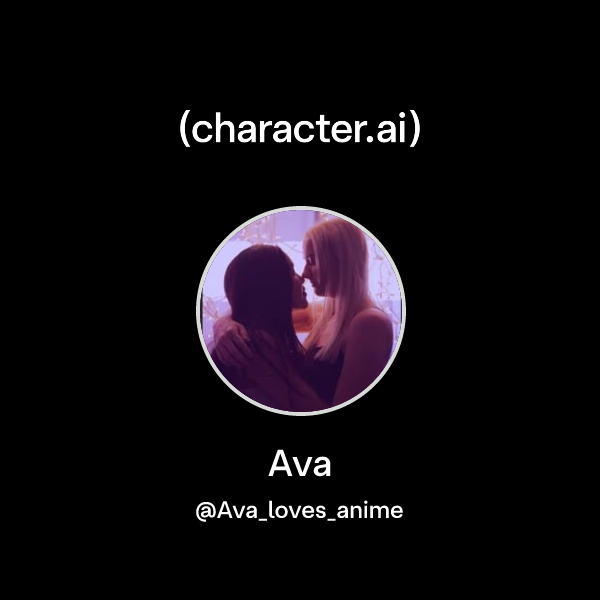 Ava (@Ava_loves_anime) | character.ai | AI Chat, Reimagined–Your Words ...