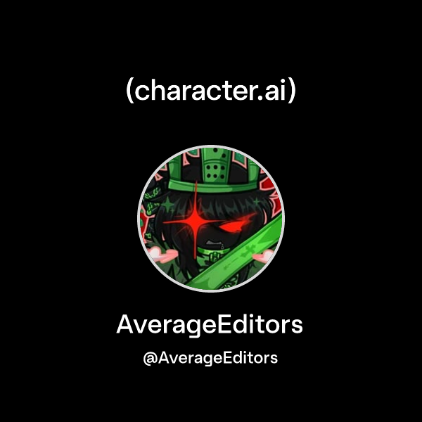 AverageEditors (@AverageEditors) | character.ai | AI Chat, Reimagined ...