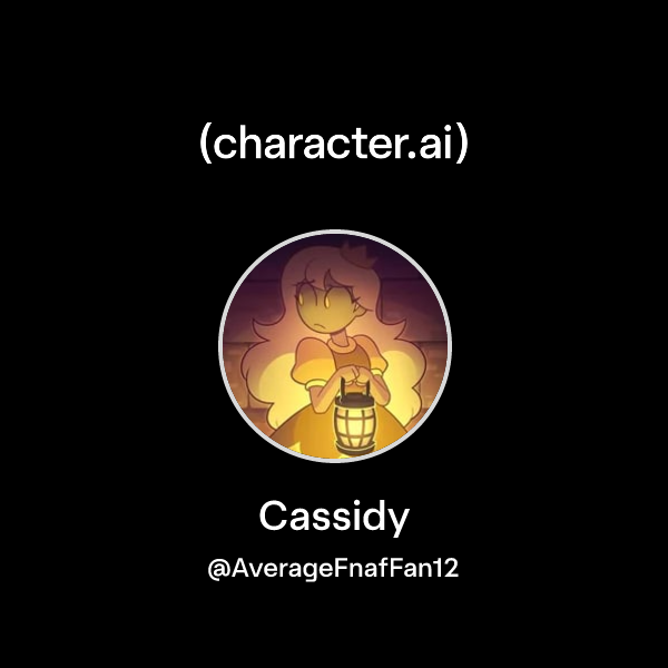 Cassidy (@AverageFnafFan12) | character.ai | Personalized AI for every ...