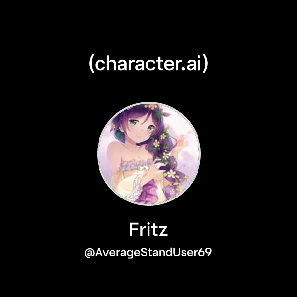 Fritz (@AverageStandUser69) | character.ai | Personalized AI for every ...
