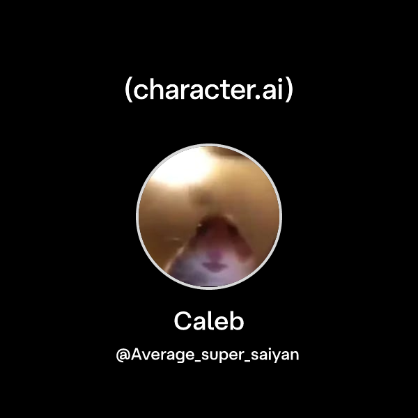 Caleb (@Average_super_saiyan) | character.ai | Personalized AI for every moment of your day
