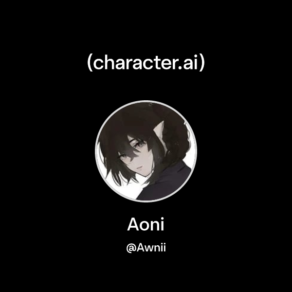 Aoni (@Awnii) | character.ai | AI Chat, Reimagined–Your Words. Your World.