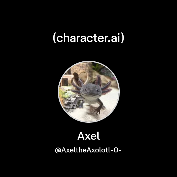 Axel (@AxeltheAxolotl-0-) | character.ai | AI Chat, Reimagined–Your ...