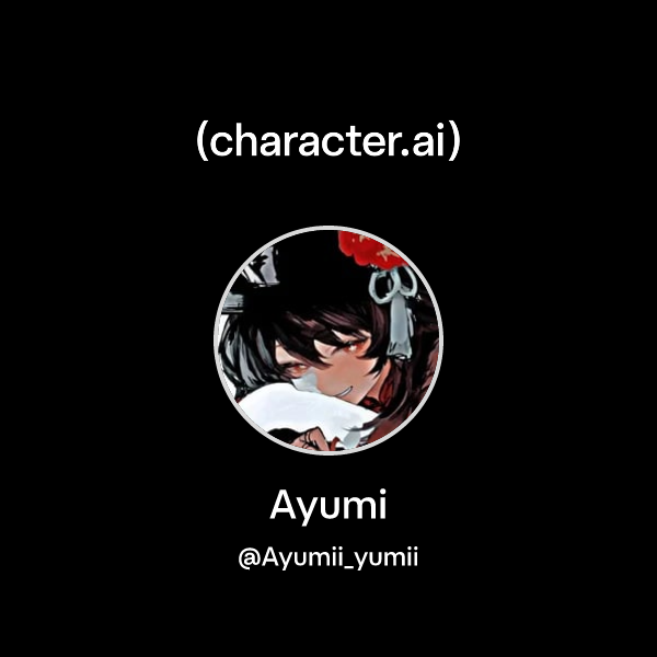 Ayumi (@Ayumii_yumii) | character.ai | AI Chat, Reimagined–Your Words ...