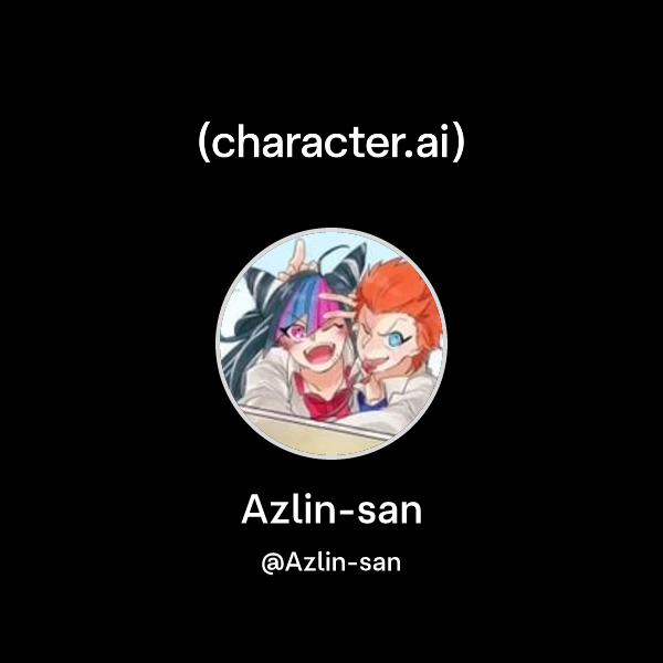 Azlin-san (@Azlin-san) | character.ai | Personalized AI for every ...