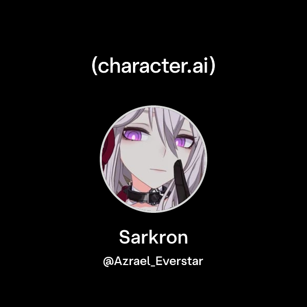 Sarkron (@Azrael_Everstar) | character.ai | AI Chat, Reimagined–Your ...
