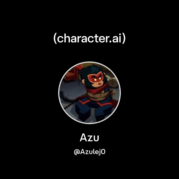 Azu (@Azulej0) | character.ai | AI Chat, Reimagined–Your Words. Your World.